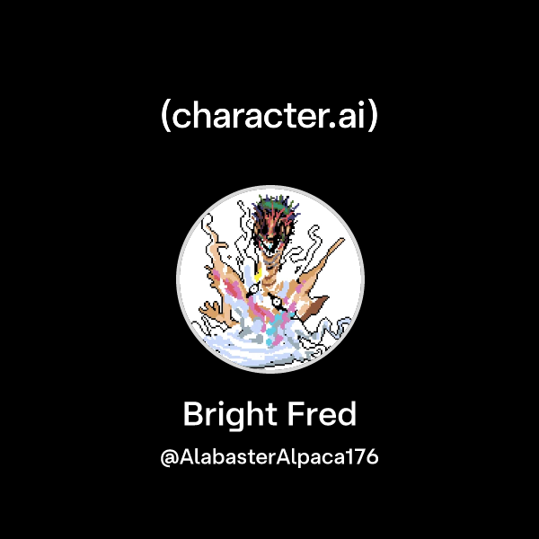 Chat with Bright Fred | character.ai | AI Chat, Reimagined–Your Words ...