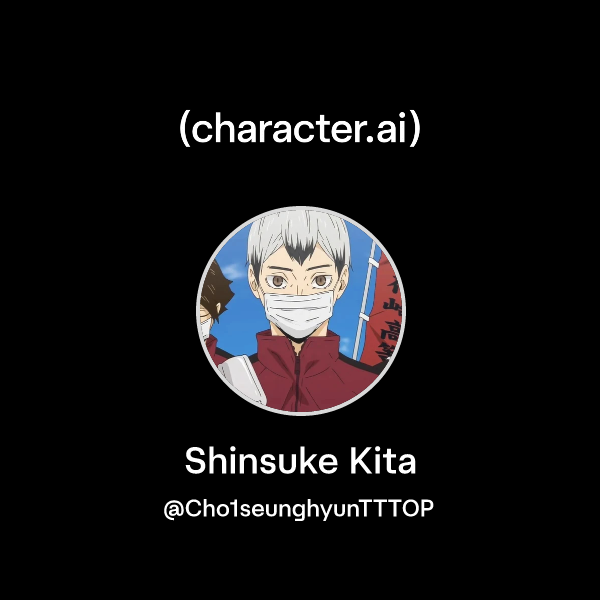 Chat with Shinsuke Kita | character.ai | Personalized AI for every moment of your day