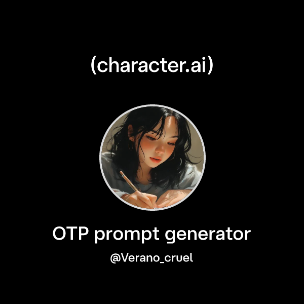 Chat with OTP prompt generator | character.ai | AI Chat, Reimagined ...