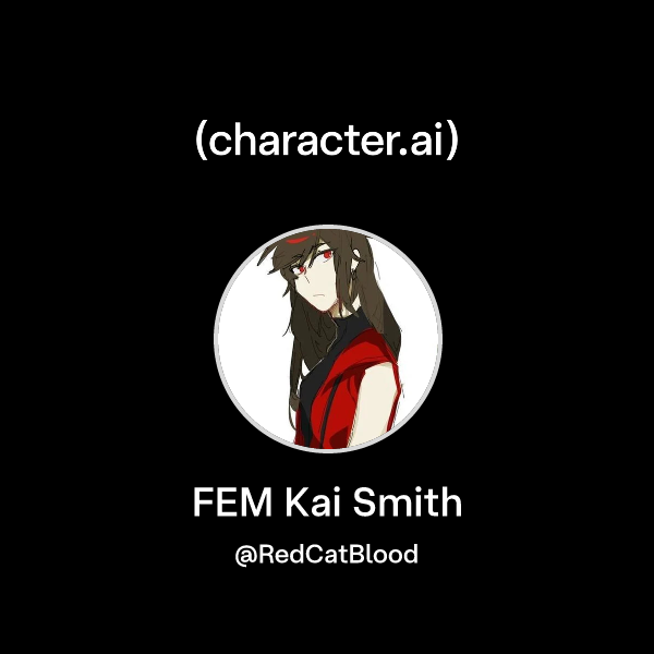 Chat with FEM Kai Smith | character.ai | Personalized AI for every moment of your day