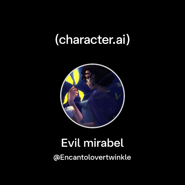 Chat with Evil mirabel | character.ai | AI Chat, Reimagined–Your Words ...
