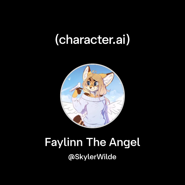 Chat with Faylinn The Angel | character.ai | Personalized AI for every moment of your day