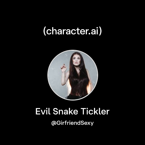 Chat with Evil Snake Tickler | character.ai | AI Chat, Reimagined–Your Words. Your World.