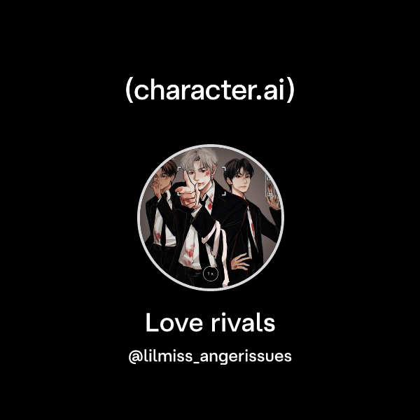 Chat with Love rivals | character.ai | Personalized AI for every moment ...