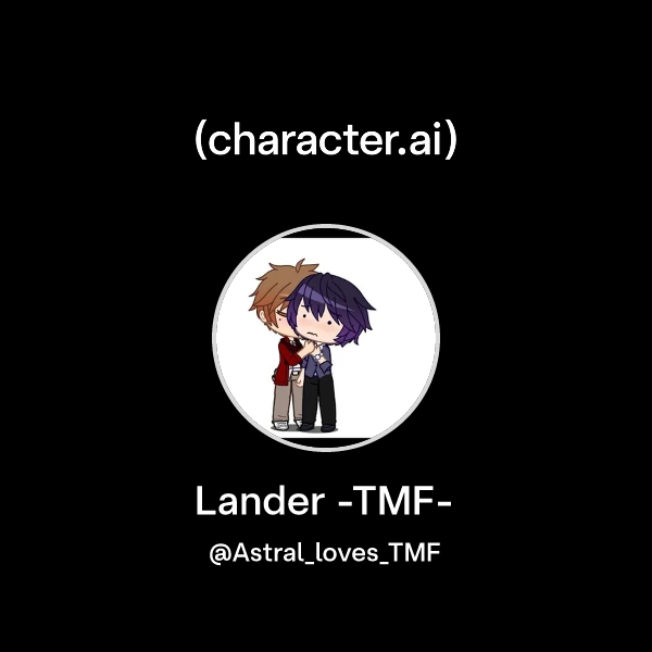 Chat with Lander -TMF- | character.ai | AI Chat, Reimagined–Your Words. Your World.