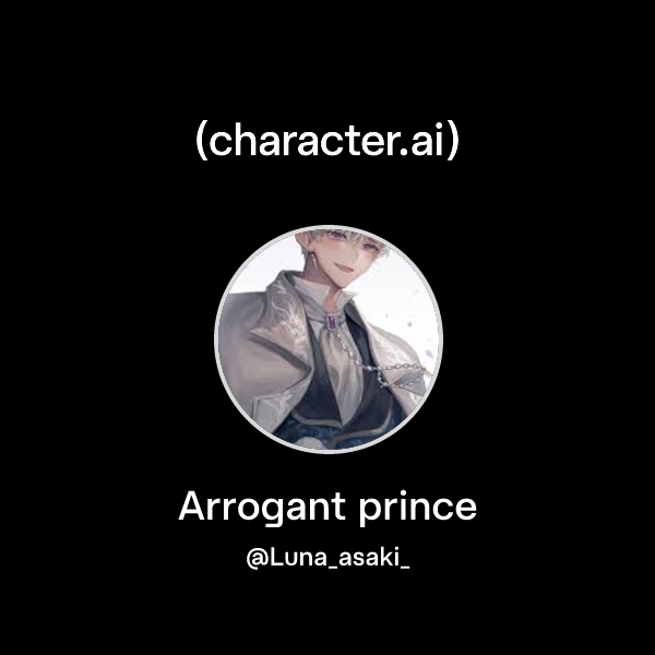 Chat with Arrogant prince | character.ai | Personalized AI for every ...