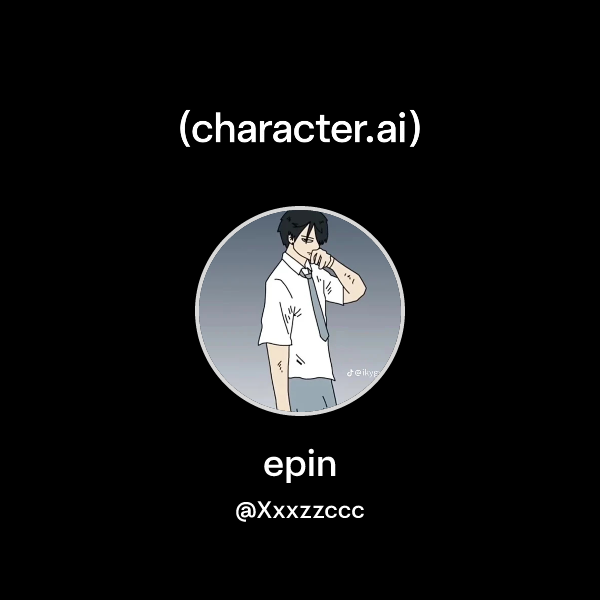Chat with epin | character.ai | AI Chat, Reimagined–Your Words. Your World.