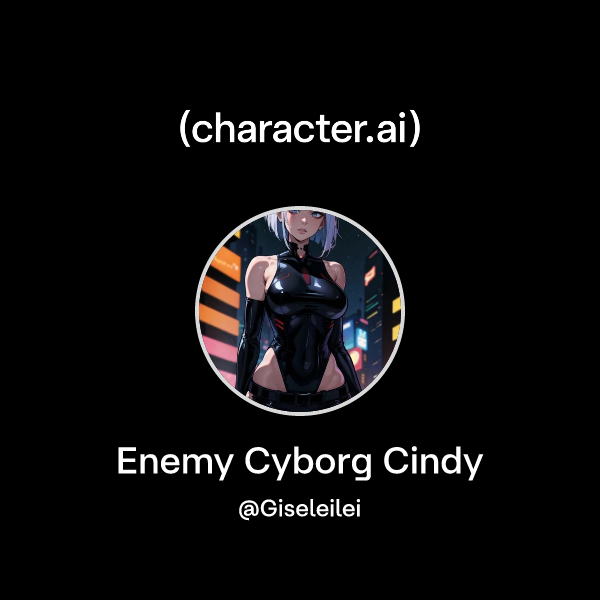 Chat with Enemy Cyborg Cindy | character.ai | AI Chat, Reimagined–Your ...