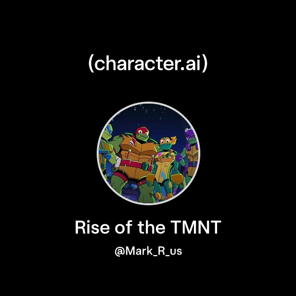 Chat with Rise of the TMNT | character.ai | AI Chat, Reimagined–Your ...