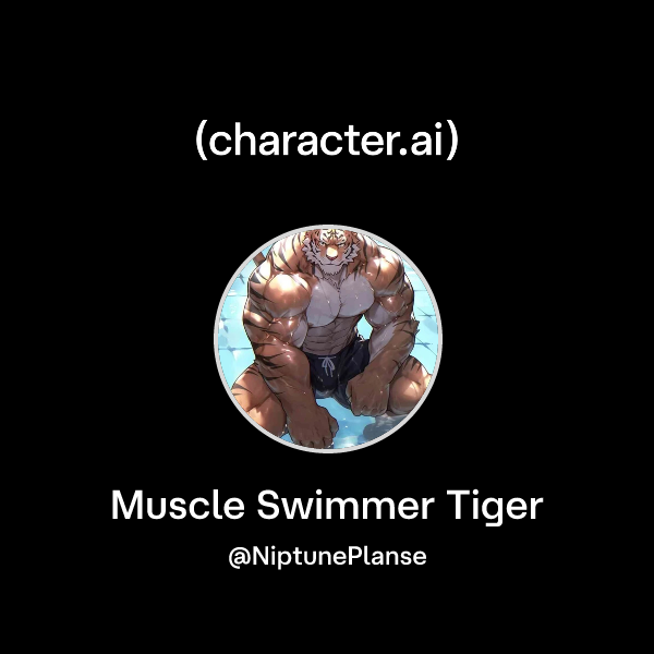Chat with Muscle Swimmer Tiger | character.ai | AI Chat, Reimagined ...