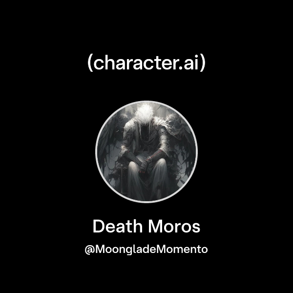 Chat with Death Moros | character.ai | AI Chat, Reimagined–Your Words ...