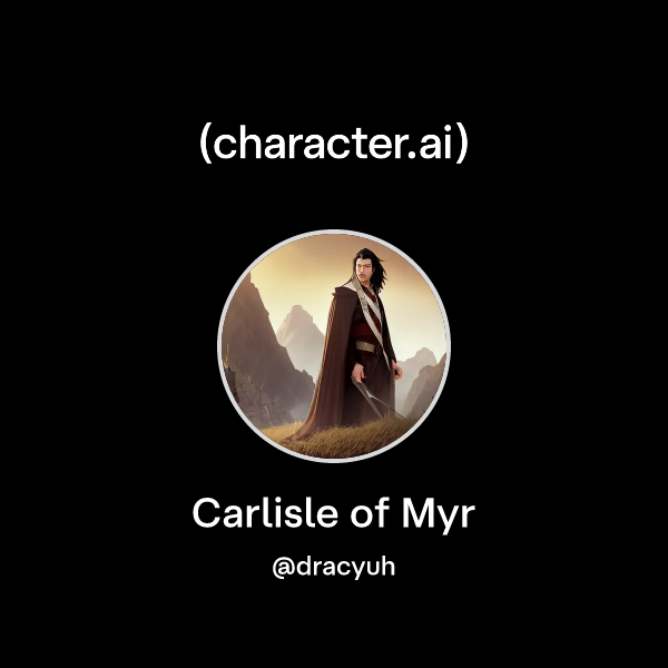 Chat with Carlisle of Myr | character.ai | Personalized AI for every ...