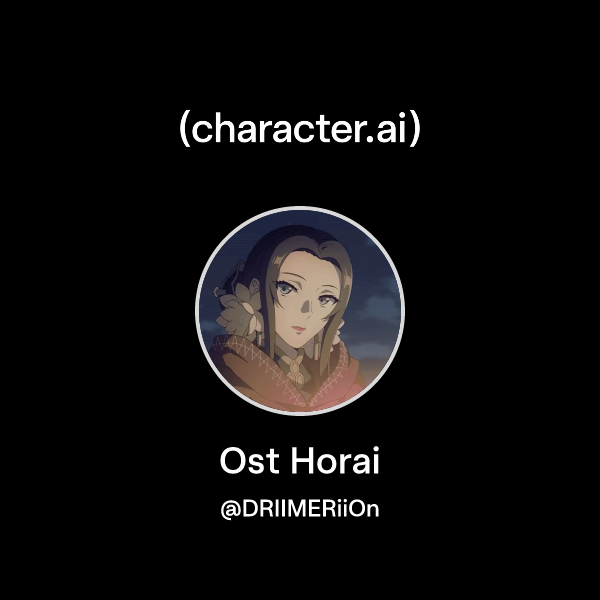Chat with Ost Horai | character.ai | AI Chat, Reimagined–Your Words ...