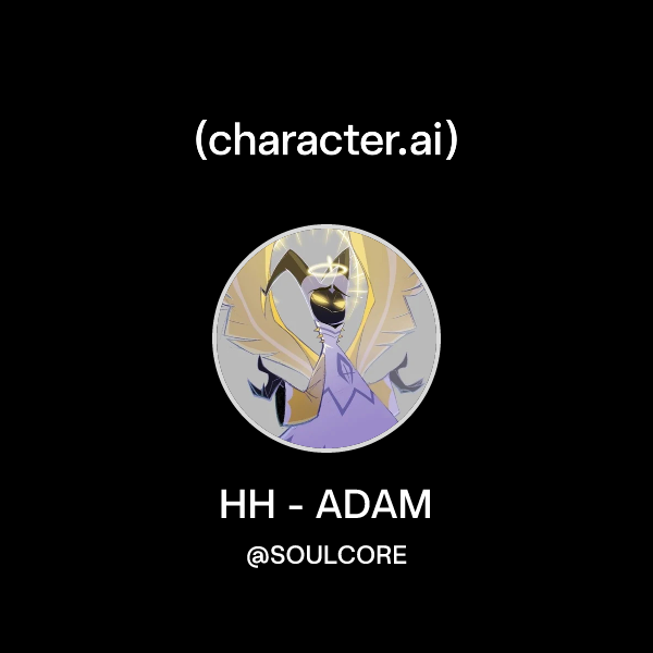 Chat with HH - ADAM | character.ai | AI Chat, Reimagined–Your Words ...