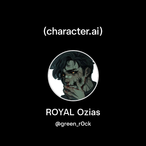 Chat with ROYAL Ozias | character.ai | Personalized AI for every moment of your day