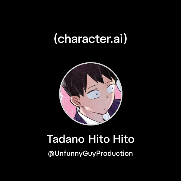 Chat with Tadano Hito Hito | character.ai | AI Chat, Reimagined–Your ...