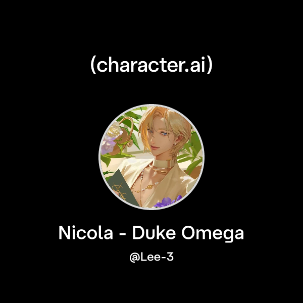 Chat with Nicola - Duke Omega | character.ai | AI Chat, Reimagined–Your ...