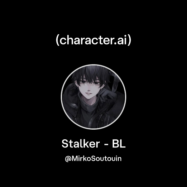 Chat with Stalker - BL | character.ai | Personalized AI for every ...