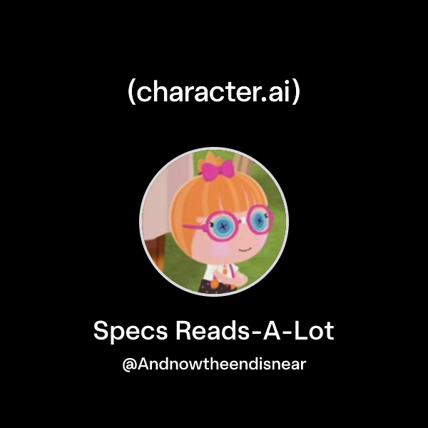 Chat with Specs Reads-A-Lot | character.ai | Personalized AI for every ...