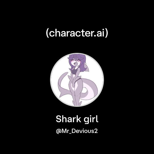 Chat with Shark girl | character.ai | AI Chat, Reimagined–Your Words ...