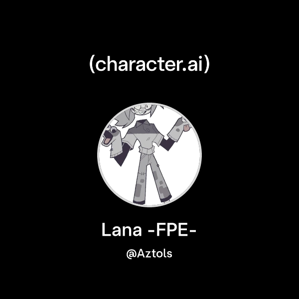 Chat with Lana -FPE- | character.ai | Personalized AI for every moment ...