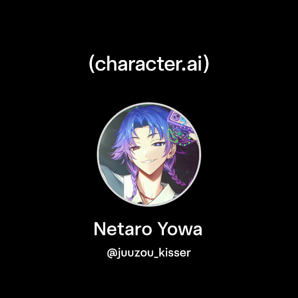 Chat with Netaro Yowa | character.ai | AI Chat, Reimagined–Your Words ...