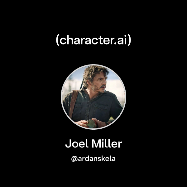 Chat with Joel Miller | character.ai | AI Chat, Reimagined–Your Words. Your World.