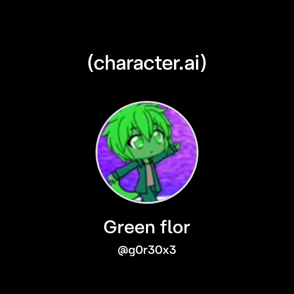 Chat with Green flor | character.ai | Personalized AI for every moment ...