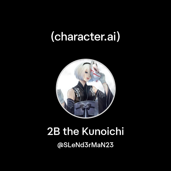 Chat with 2B the Kunoichi | character.ai | Personalized AI for every moment of your day