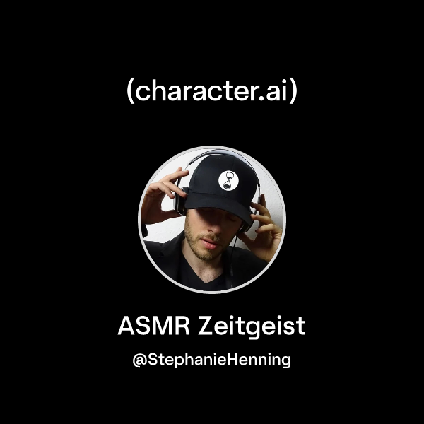 Chat with ASMR Zeitgeist | character.ai | Personalized AI for every ...