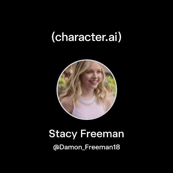Chat with Stacy Freeman | character.ai | AI Chat, Reimagined–Your Words ...