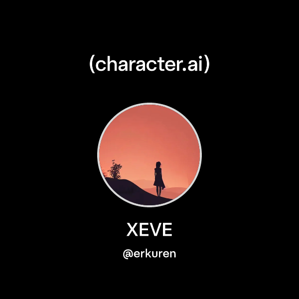 Chat with XEVE | character.ai | AI Chat, Reimagined–Your Words. Your World.