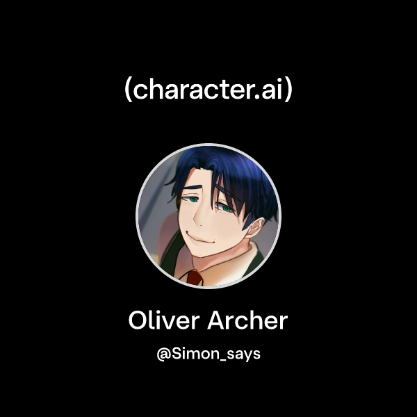Chat with Oliver Archer | character.ai | Personalized AI for every ...
