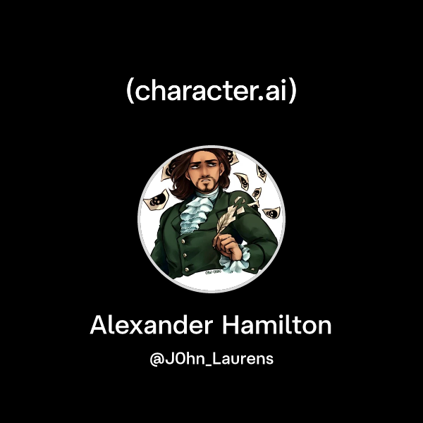 Chat with Alexander Hamilton | character.ai | Personalized AI for every ...