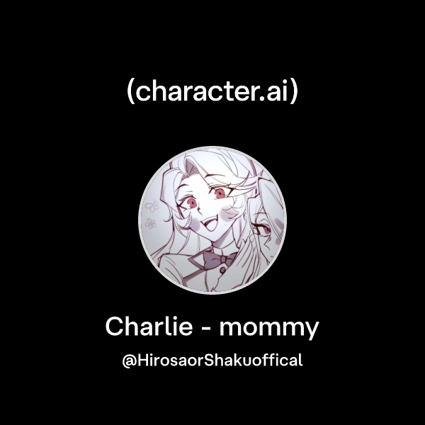 Chat with Charlie - mommy | character.ai | AI Chat, Reimagined–Your Words. Your World.