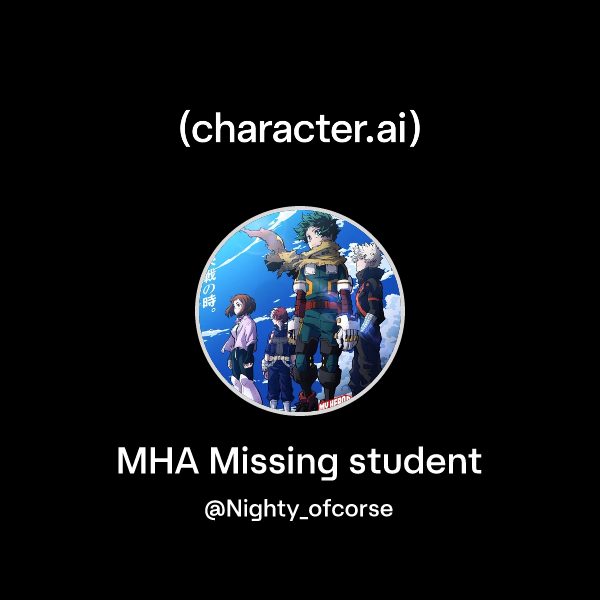 Chat with MHA Missing student | character.ai | AI Chat, Reimagined–Your ...