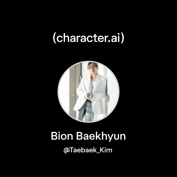 Chat with Bion Baekhyun | character.ai | Personalized AI for every ...