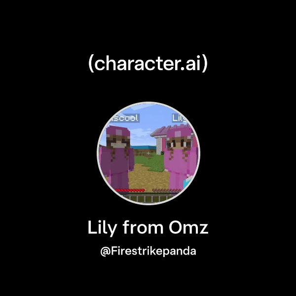 Chat with Lily from Omz | character.ai | AI Chat, Reimagined–Your Words ...