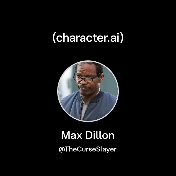 Chat with Max Dillon | character.ai | Personalized AI for every moment ...