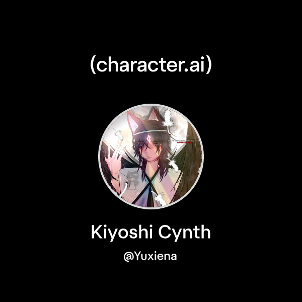 Chat with Kiyoshi Cynth | character.ai | AI Chat, Reimagined–Your Words ...
