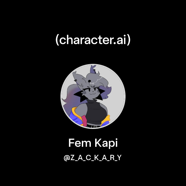 Chat with Fem Kapi | character.ai | AI Chat, Reimagined–Your Words. Your World.