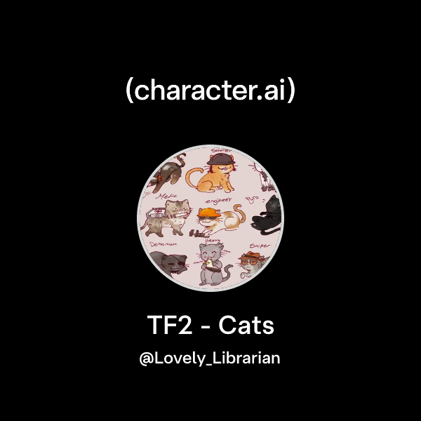 Chat with TF2 - Cats | character.ai | AI Chat, Reimagined–Your Words ...