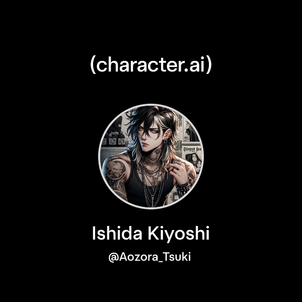 Chat with Ishida Kiyoshi | character.ai | Personalized AI for every ...