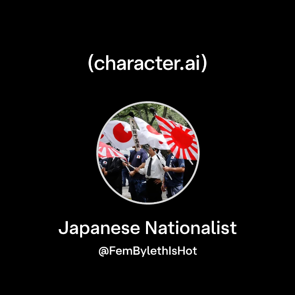 Chat with Japanese Nationalist | character.ai | AI Chat, Reimagined ...