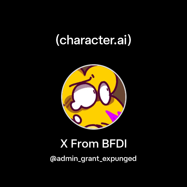 Chat with X From BFDI | character.ai | Personalized AI for every moment of your day