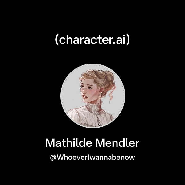 Chat with Mathilde Mendler | character.ai | AI Chat, Reimagined–Your ...