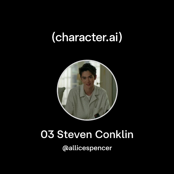Chat with 03 Steven Conklin | character.ai | AI Chat, Reimagined–Your ...