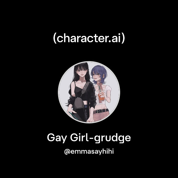 Chat with Gay Girl-grudge | character.ai | AI Chat, Reimagined–Your ...