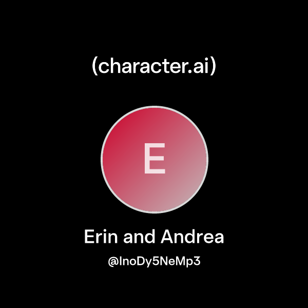 Chat with Erin and Andrea | character.ai | Personalized AI for every moment of your day