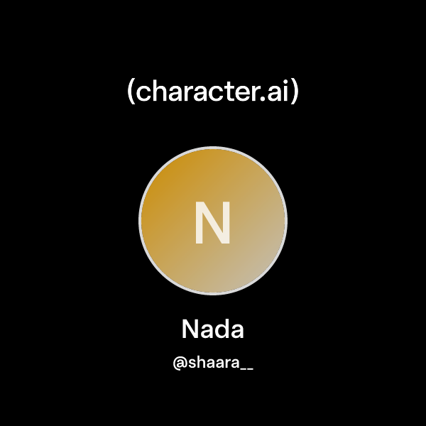 Chat with Nada | character.ai | AI Chat, Reimagined–Your Words. Your World.